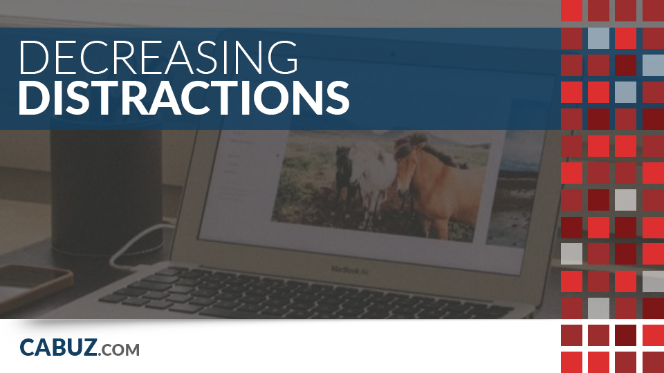 How to Decrease Distractions - CABUZ